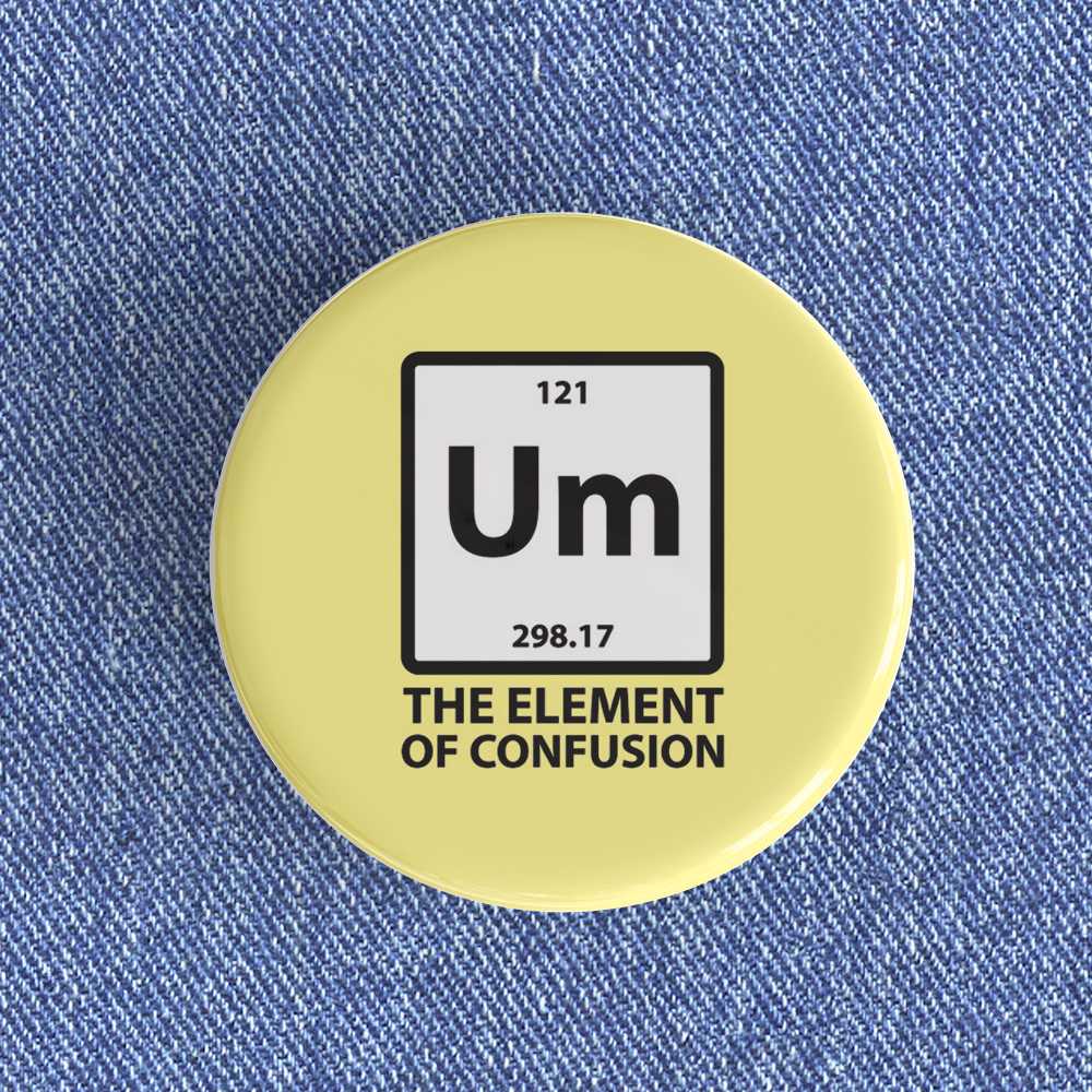 Element Of Confusion Badge Magnet Nowstalgia
